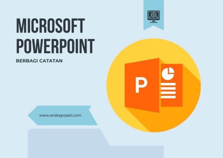 Microsoft PowerPoint : Pengertian, Sejarah, Menu, Ikon – ErizkePasel Journey